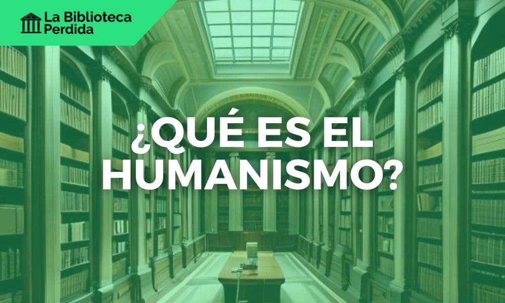 ¿Qué es el humanismo? - La Biblioteca Perdida